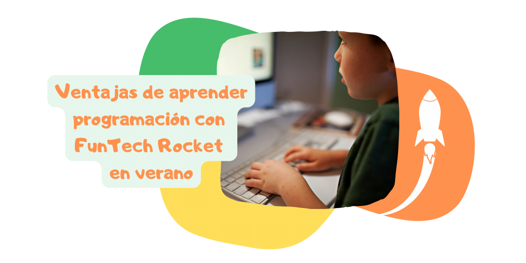 Aprender programación en verano con FunTech Rocket - El Blog de FunTech Rocket